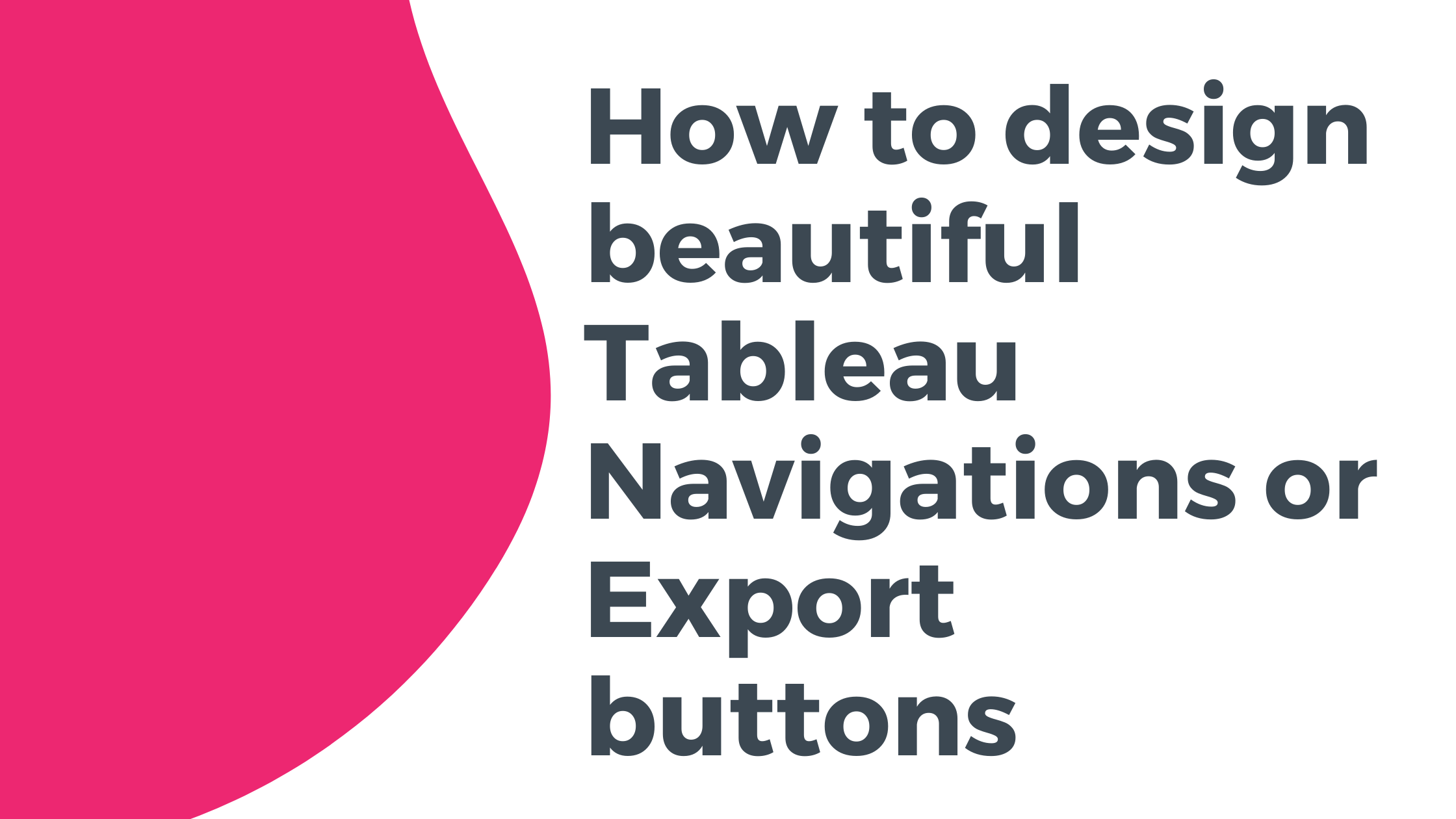 How To Design Beautiful Tableau Navigations Or Export Buttons 